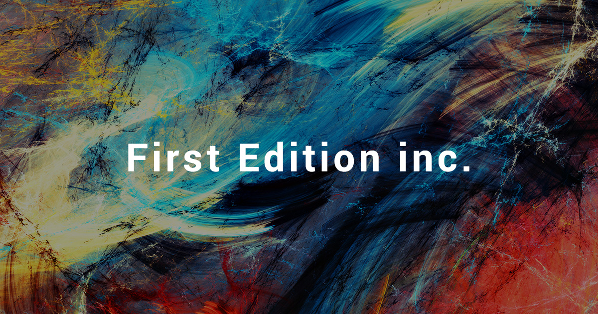 株式会社ファーストエディション | First Edition inc.